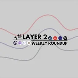Layer 2 Weekly Roundup #20 - by Liam - Layer 2 Roundup