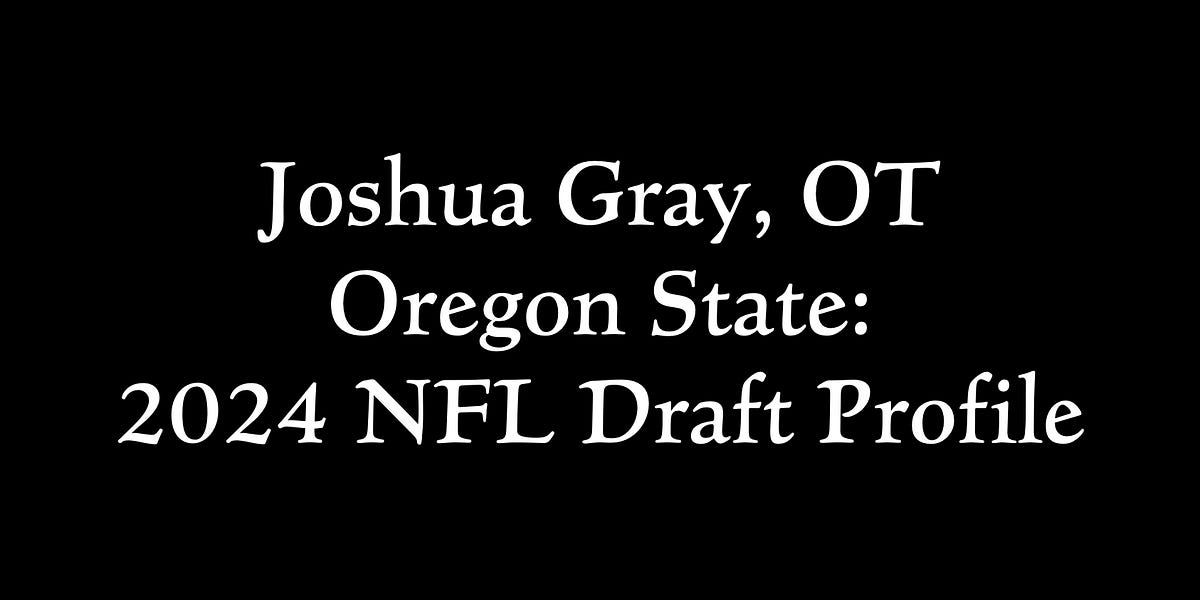 Joshua Gray, OT/G Oregon State: 2024 NFL Draft Profile