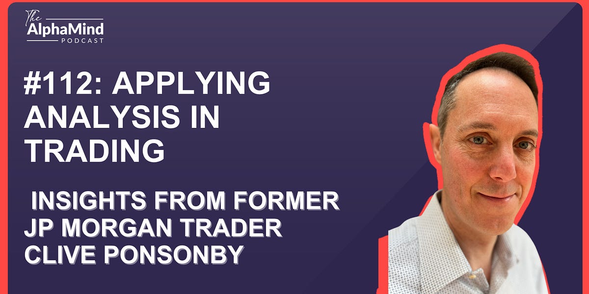 Applying Analysis in Trading with former senior JP Morgan Trader Clive ...