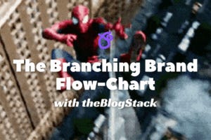 The Branching Brand Flow-Chart 🕸 - theBlogStack