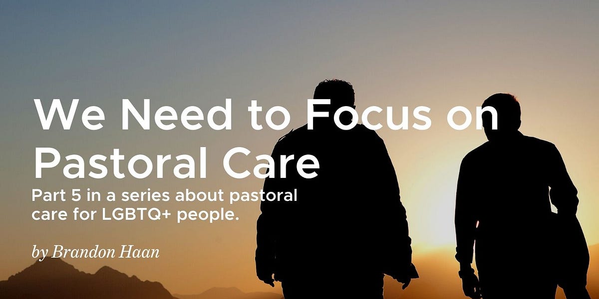 We Need to Focus on Pastoral Care - Part 5