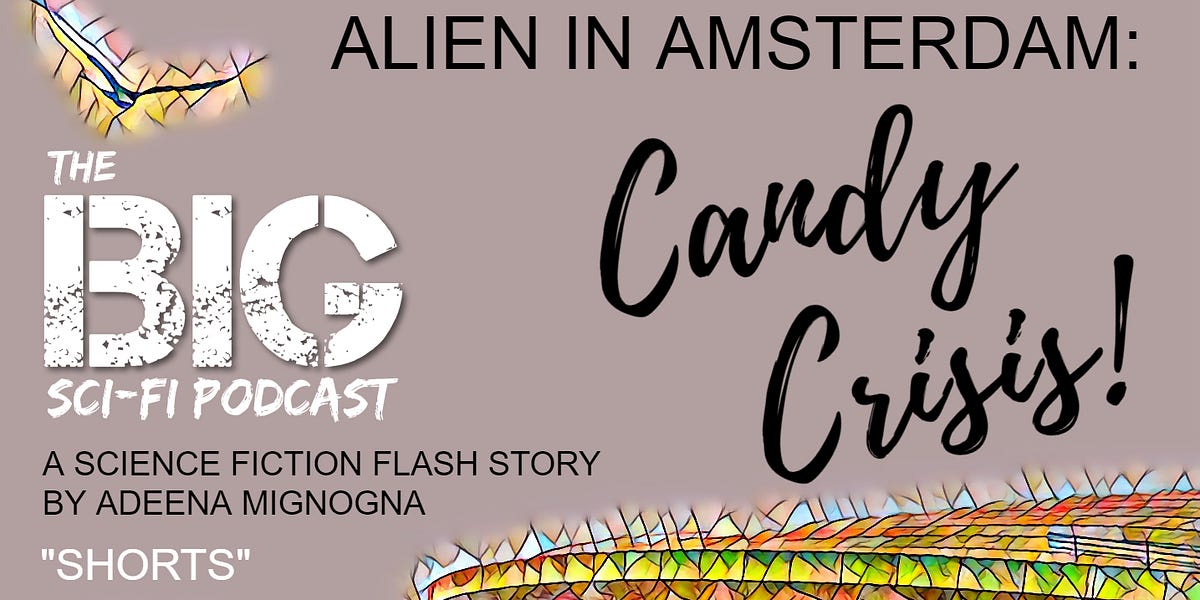 Alien in Amsterdam: Candy Crisis - by Brian Donahue