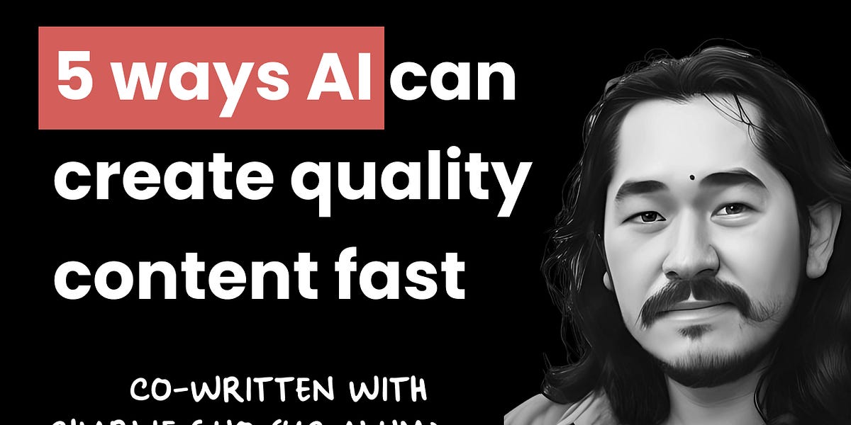 5 Ways AI Can Help You Create Quality Content in 10 Minutes or Less