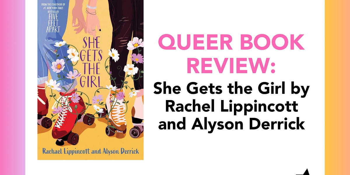 QBR: She Gets the Girl by Rachel Lippincott and Alyson Derrick