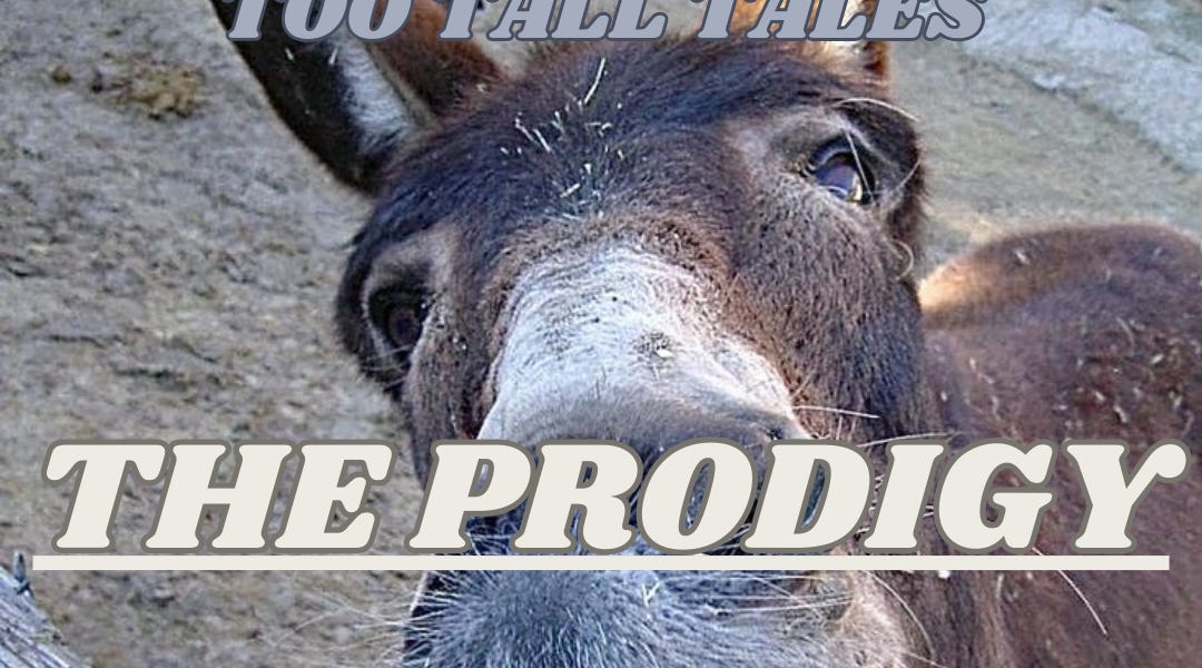The Prodigy - Part 1 of 2 - by Mark Abel - TOO TALL TALES