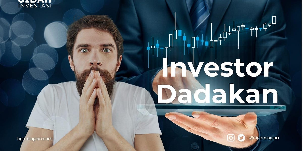 Investor Dadakan - by Tigor Siagian, CFA, FRM