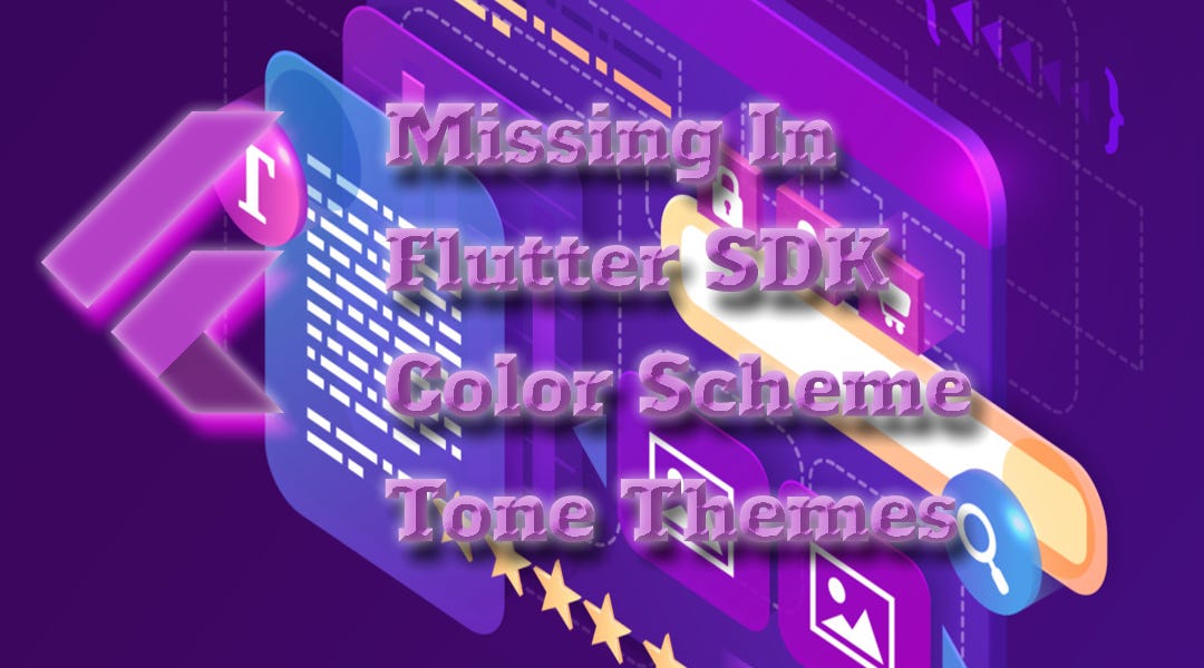 Missing In Flutter SDK Color Scheme Tone Themes