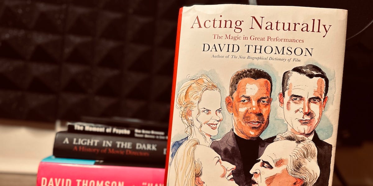 David Thomson on the Magic of Acting - by Sonny Bunch