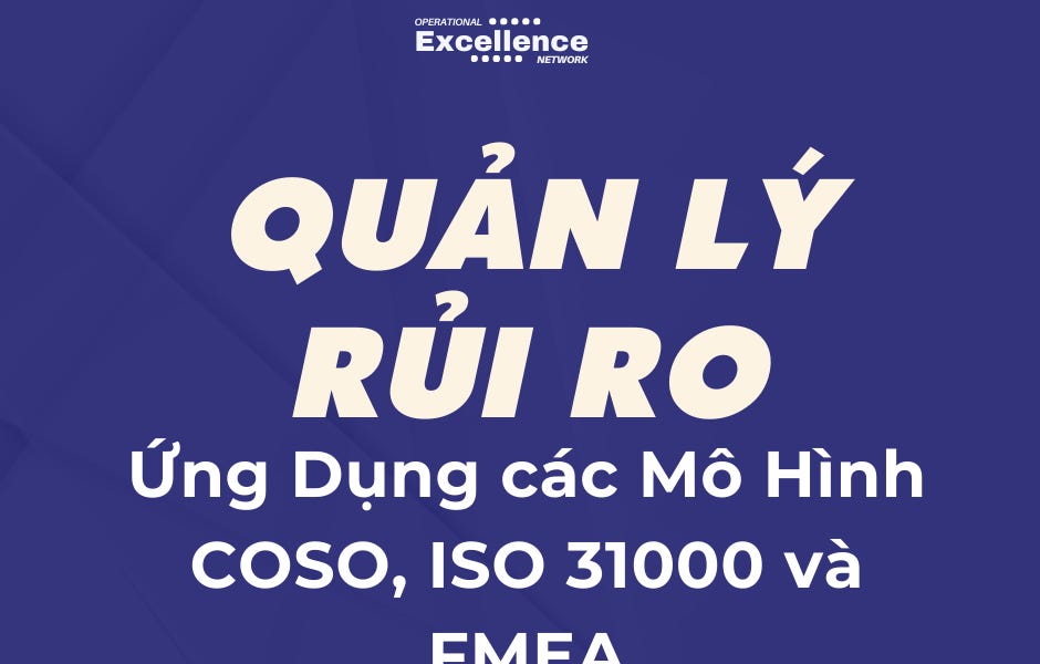 Quản Lý Rủi Ro trong Vận Hành: Ứng Dụng các Mô Hình COSO, ISO 31000 và FMEA