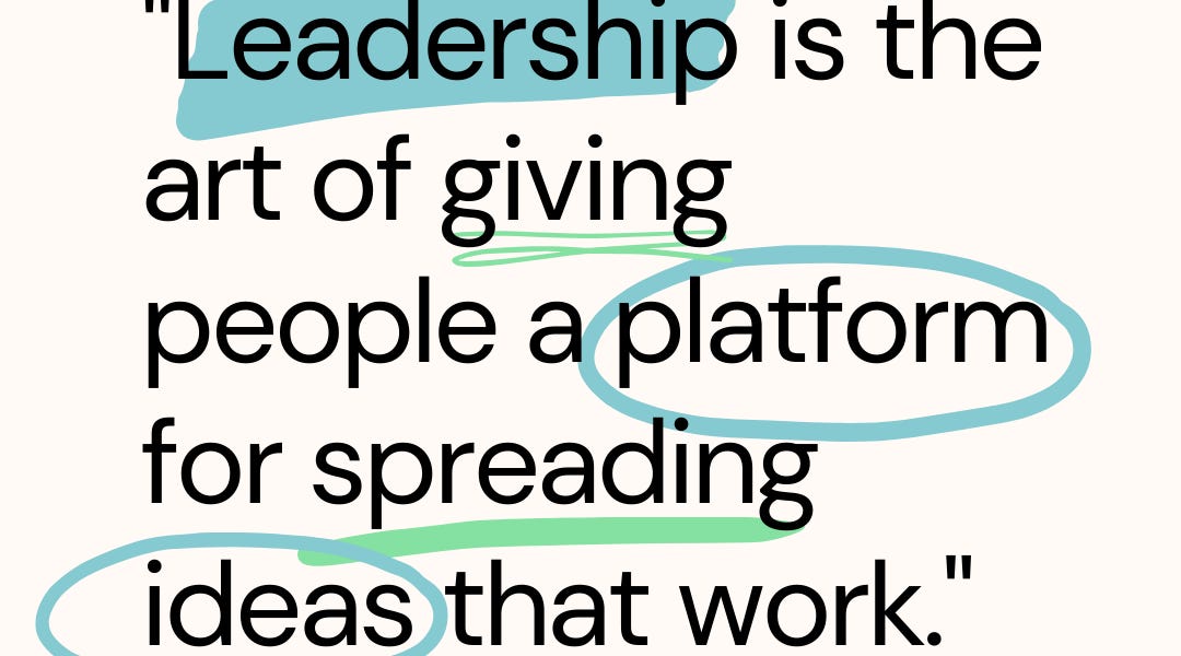 The Spark ("Leadership is the art of giving people a platform for ...
