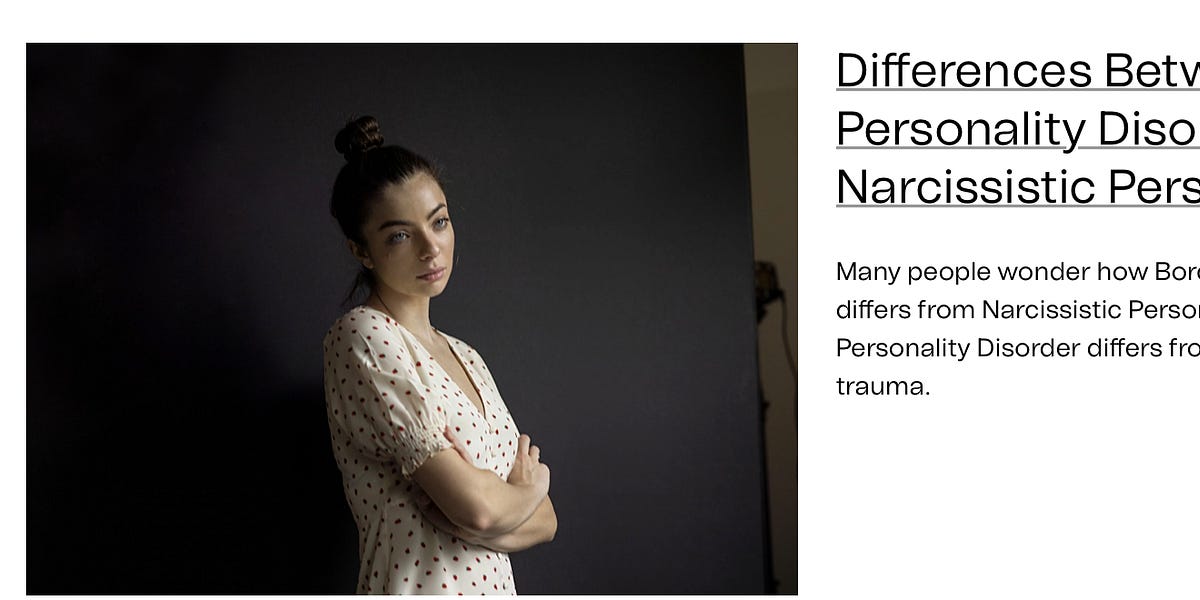 Borderline Personality Disorder vs. Narcissistic Personality Disorder: The Differences