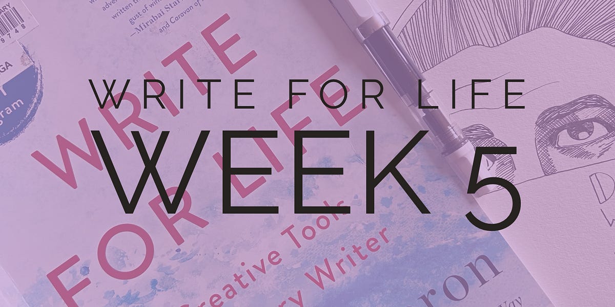Write for Life / Week 5 ("Dismantle Your Perfectionist")