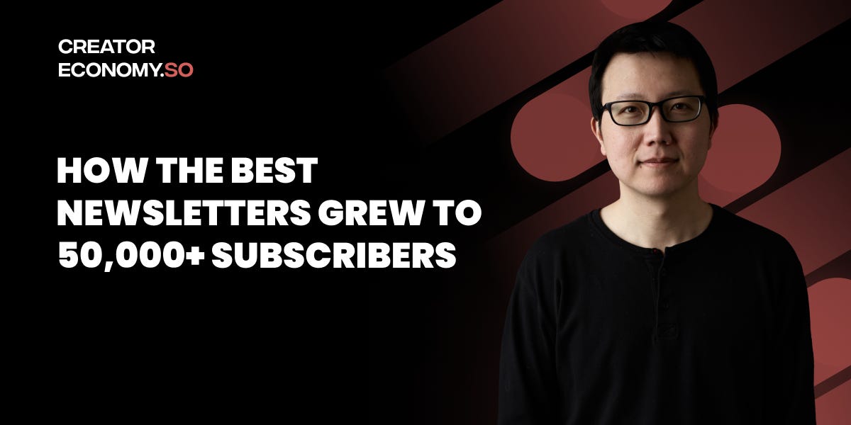 How the Best Newsletters Grew to 50,000+ Subscribers