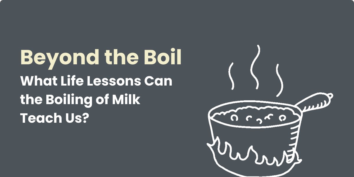 Life Lessons - What Can the Boiling of Milk Teach Us?