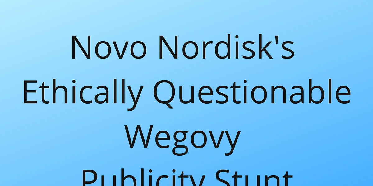 Novo Nordisk's Ethically Questionable Wegovy Publicity Stunt