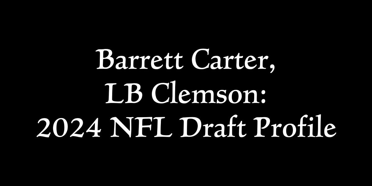 Barrett Carter, LB Clemson: 2024 NFL Draft Profile
