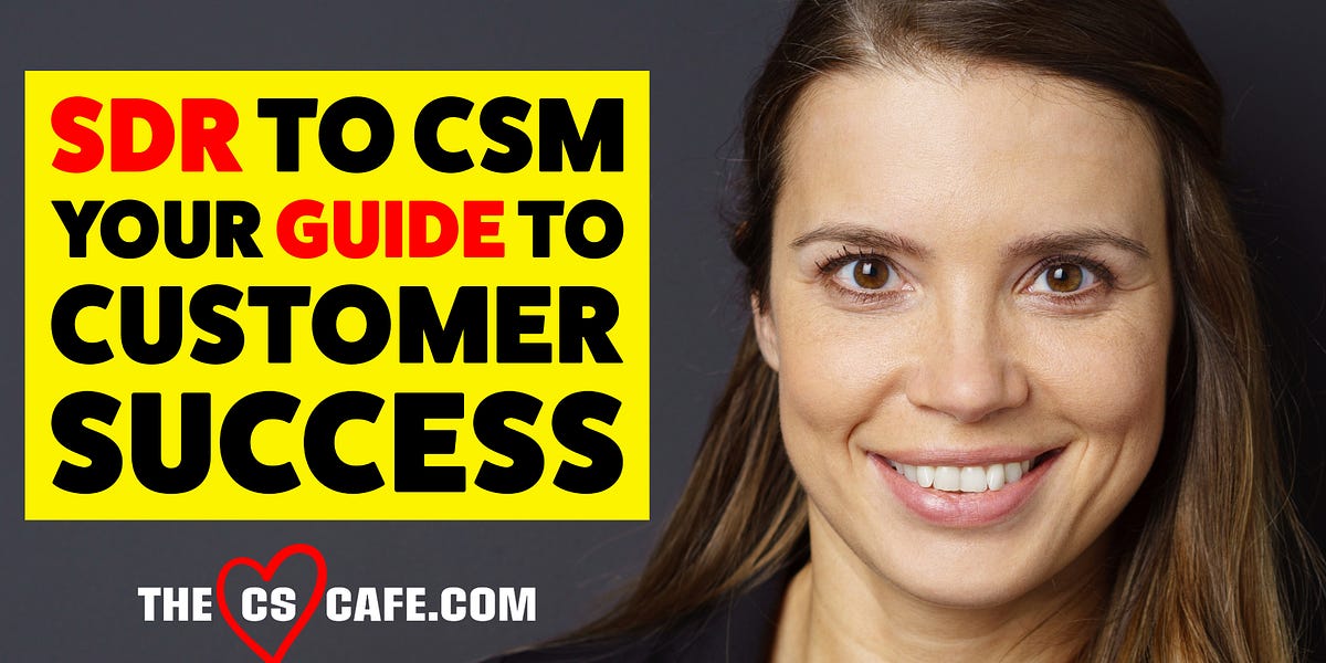 From SDR to CSM: Navigating Your Customer Success Career Path