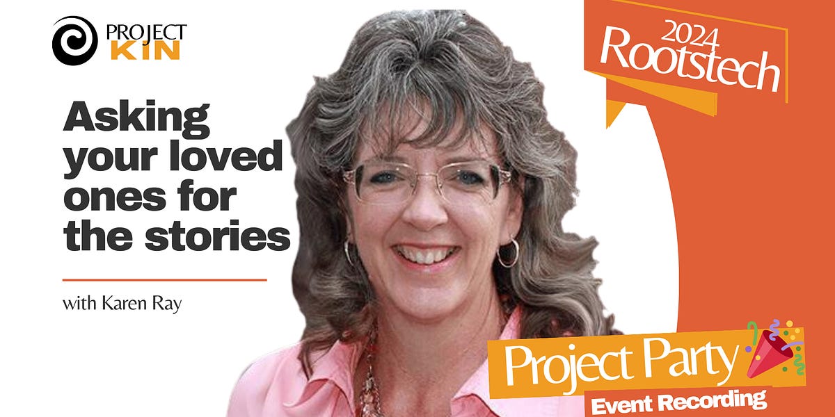 Asking your loved ones for the stories - by Karen Ray