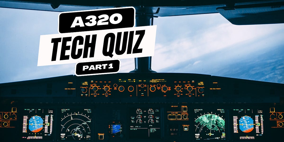A320 Tech Quiz #1 - A320 Knowledge