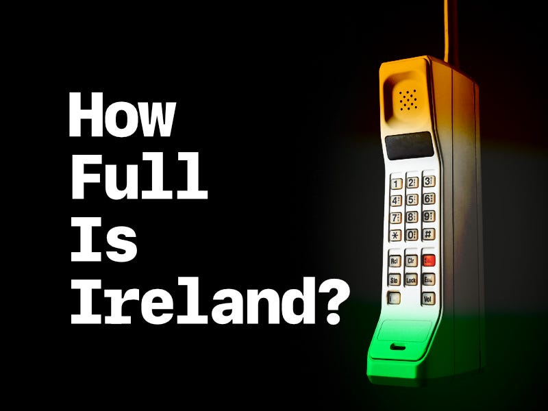 How Full is Ireland? - by Freedom - Ireland Is Full
