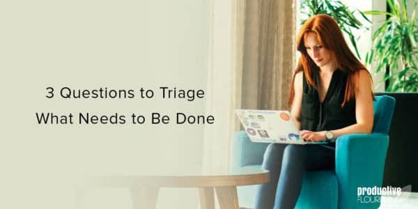 3 Questions to Triage What Needs to Be Done