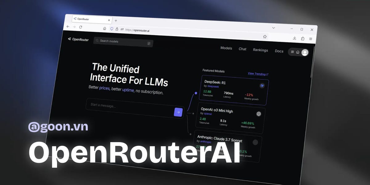 OpenRouter – Cổng Kết Nối Thống Nhất Cho Toàn Bộ AI Model Đỉnh Nhất Hiện Nay!