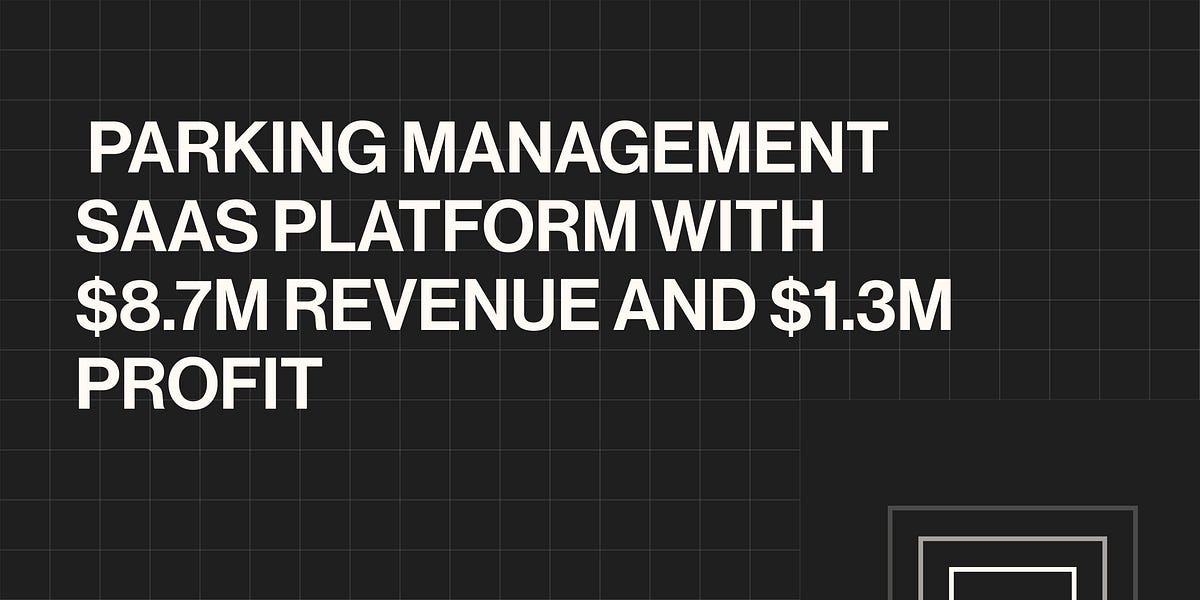🏴‍☠️ ⚡️ Parking Management SaaS Platform with $8.7M Revenue and $1.3M Profit (Deal Tear Down)