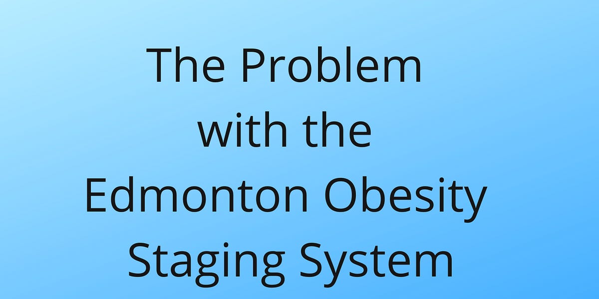 The Problem with the Edmonton Obesity Staging System – Part 1
