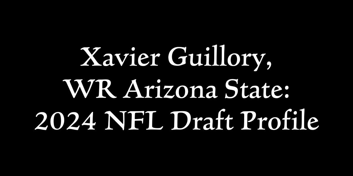 Xavier Guillory, WR Arizona State: 2024 NFL Draft Profile