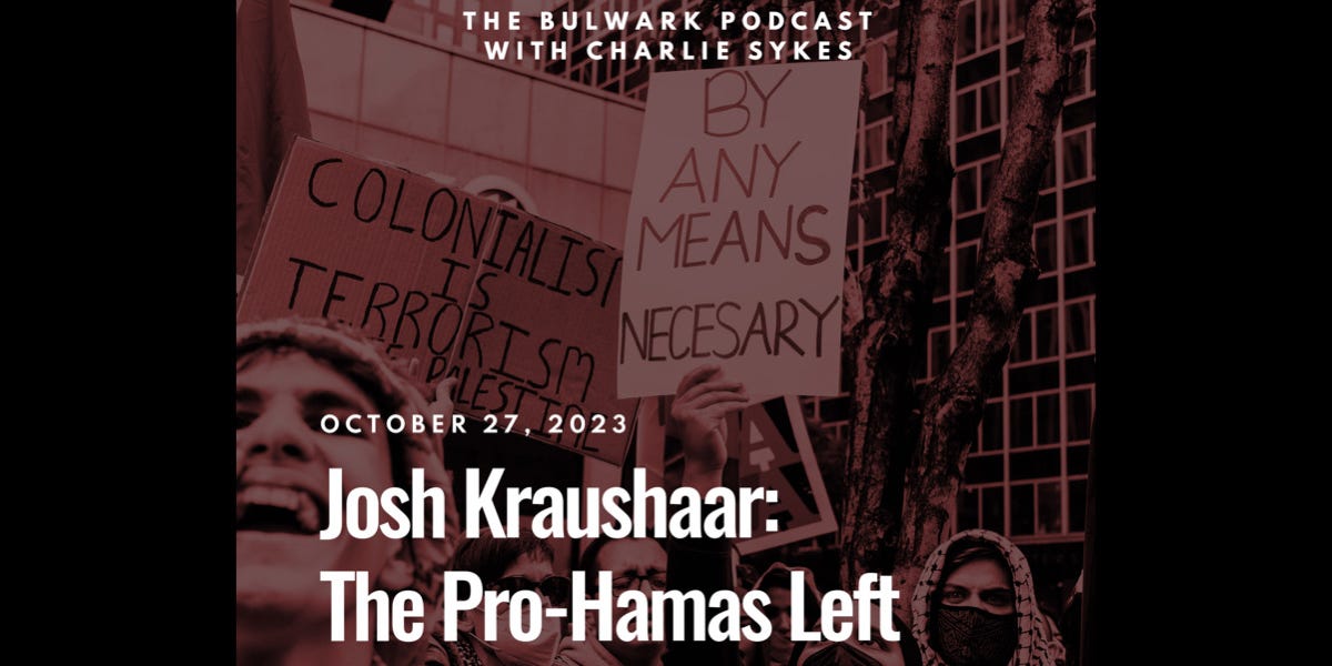 Josh Kraushaar: The Pro-Hamas Left - by Charlie Sykes