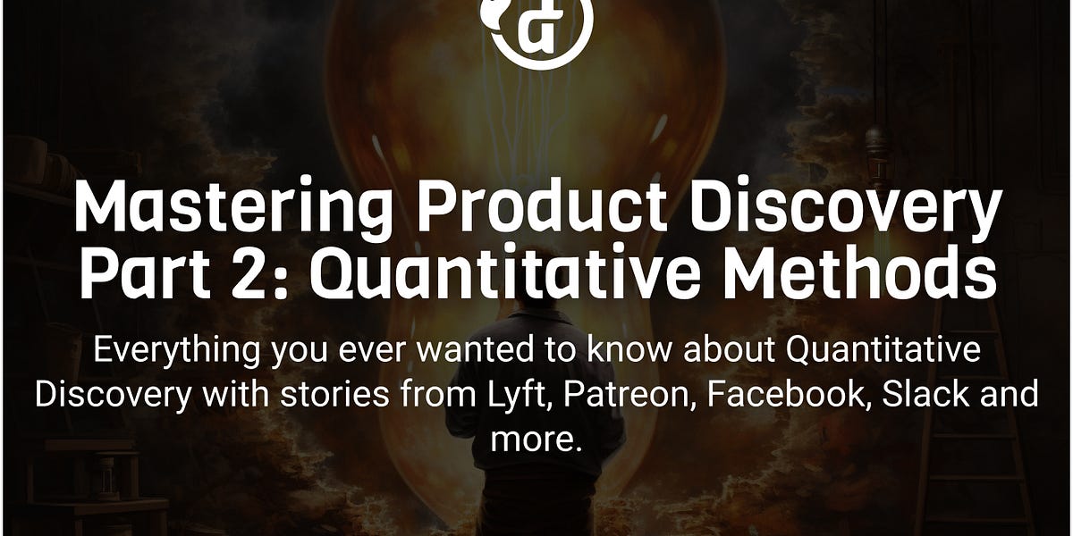 Mastering Product Discovery - Quantitative Discovery