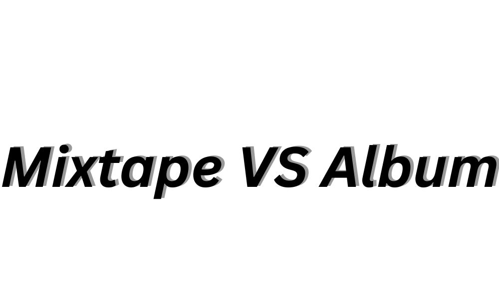What's the difference between a mixtape and an album?