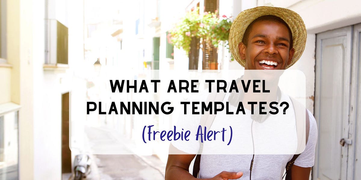 What are Travel Planning Templates? (Freebie Alert)
