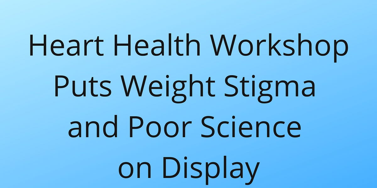 Heart Health Workshop Puts Weight Stigma and Poor Science on Display