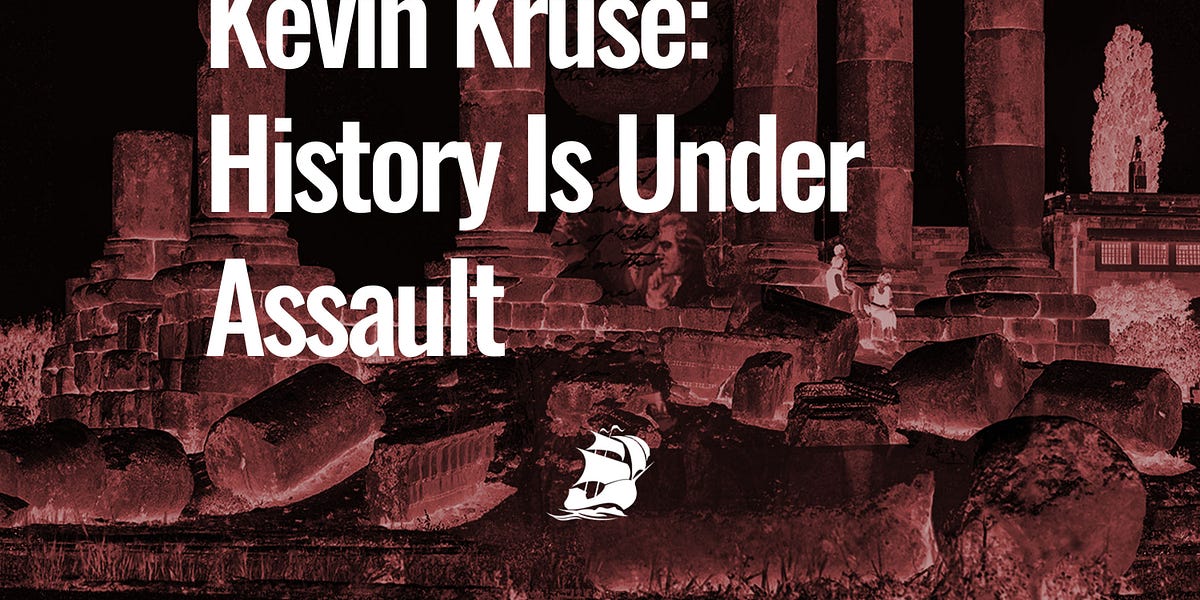 Julian Zelizer and Kevin Kruse: History Is Under Assault