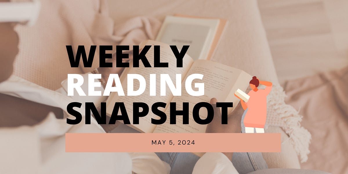 Weekly Reading Snapshot: May 5, 2024
