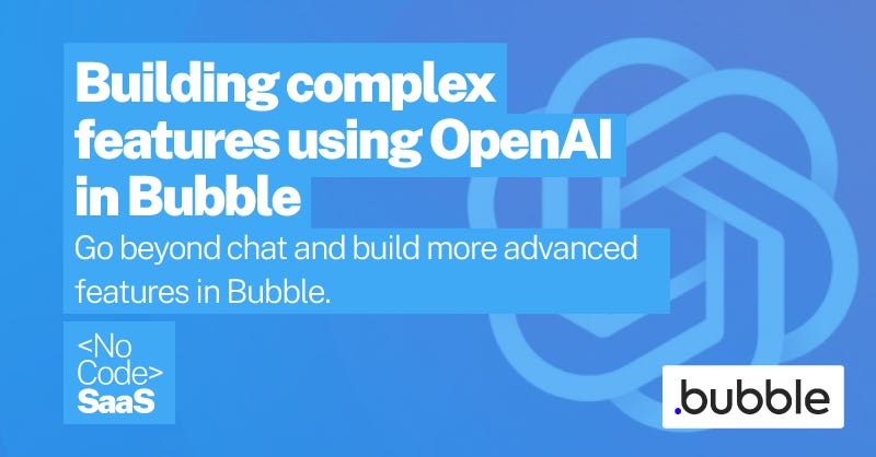 Building complex features using OpenAI in Bubble