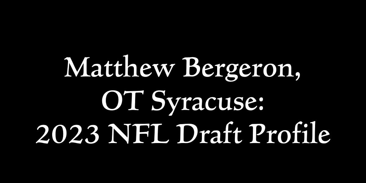 Matthew Bergeron, OT Syracuse: 2023 NFL Draft Profile