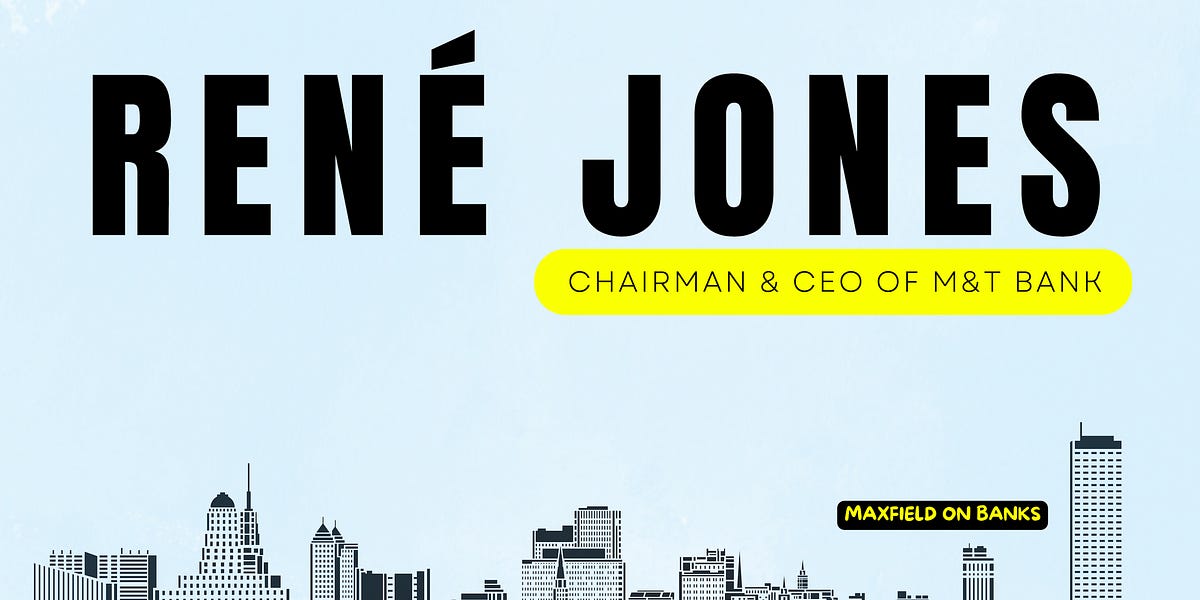 AN INTERVIEW OF RENÈ JONES, CHAIRMAN AND CEO OF M&T BANK