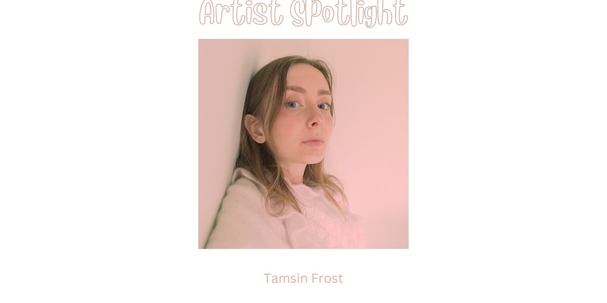 Artist Spotlight: Tamsin Frost - by Billy Praise Adesola