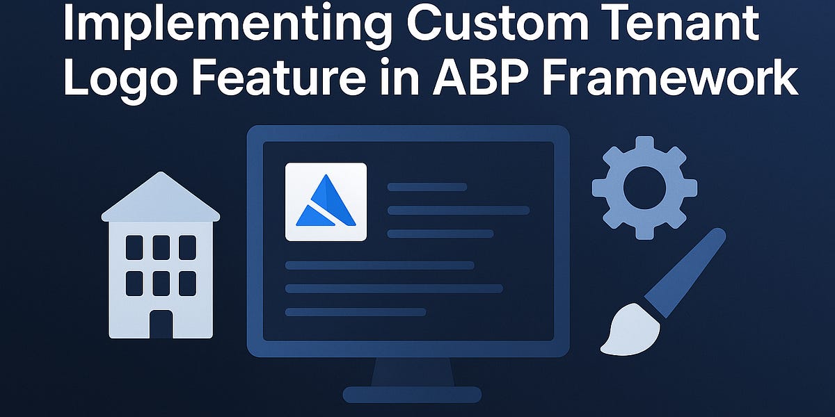 Implementing Custom Tenant Logo Feature in ABP Framework: A Step-by-Step Guide