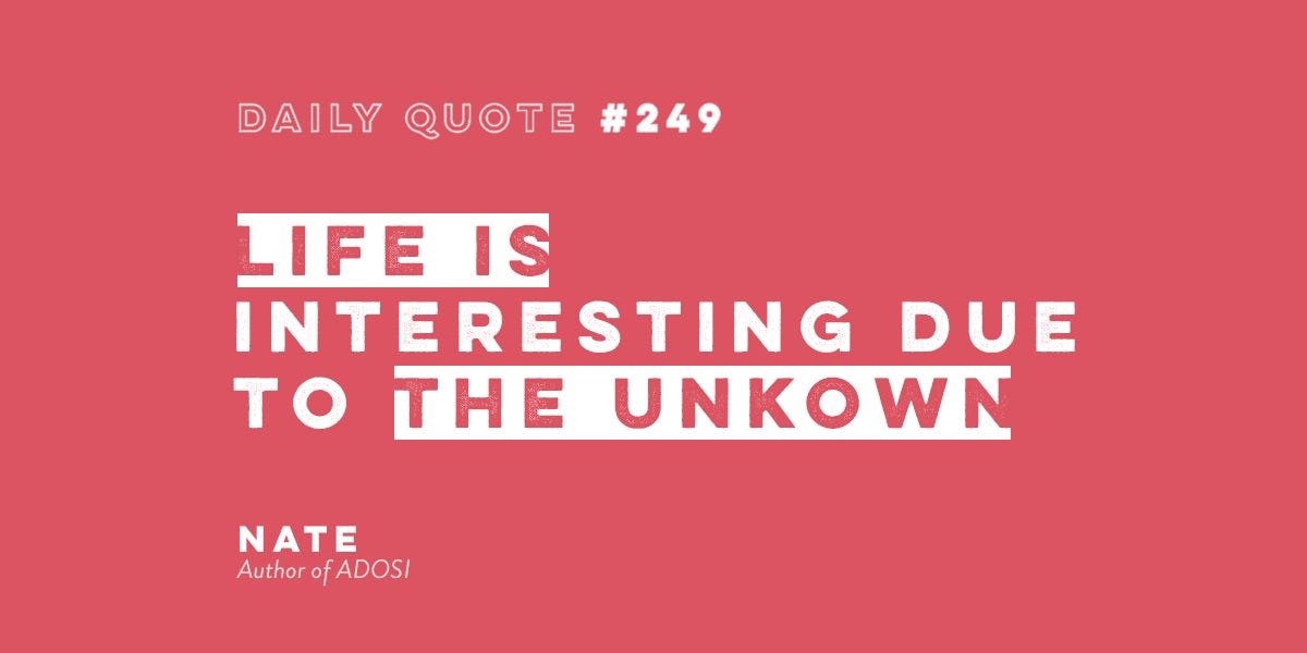 Life is Interesting Due to the Unknown | Daily Quote #249