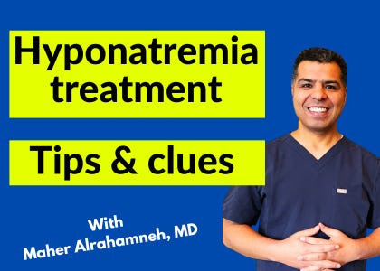 Hyponatremia treatment - by Maher Alrahamneh, MD