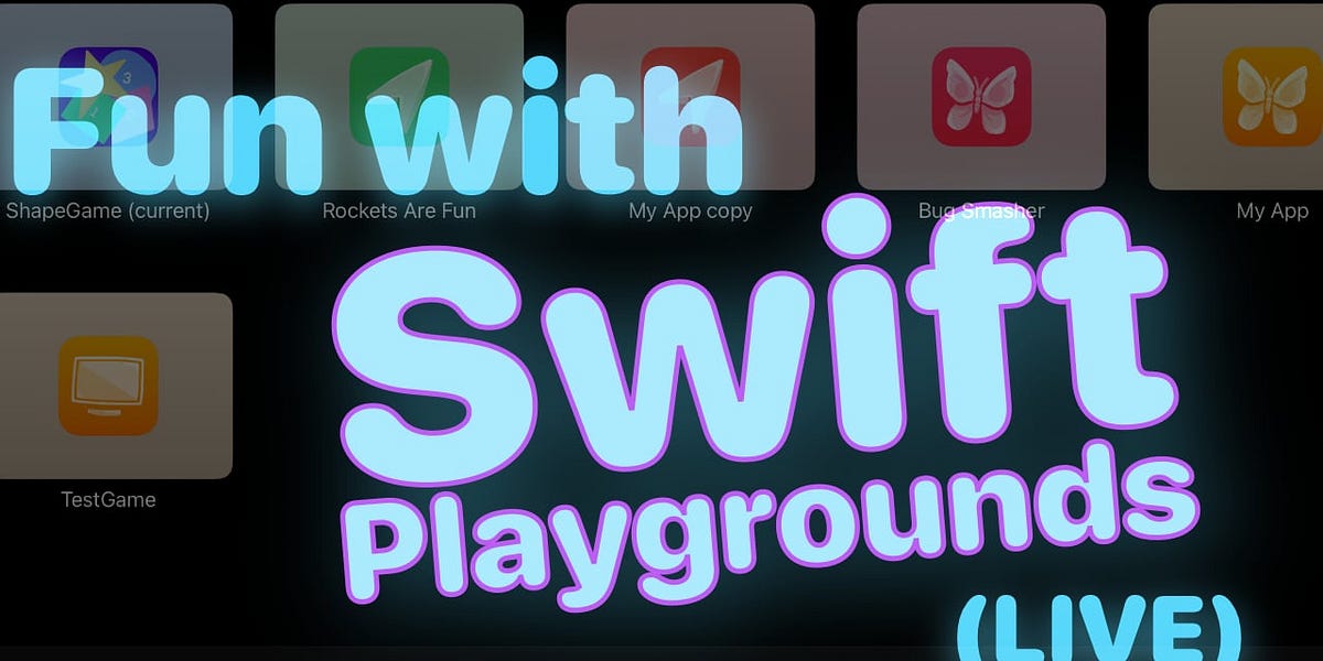 Fun With Swift Playgrounds - by John Davenport