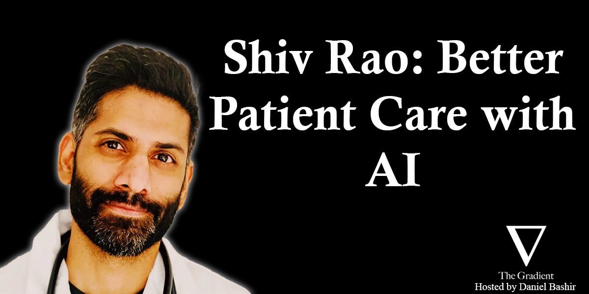 Shiv Rao: Enabling Better Patient Care with AI