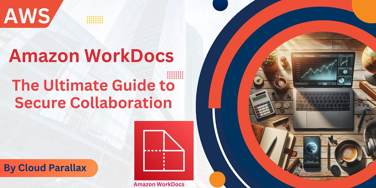 Amazon WorkDocs: The Ultimate Guide to Secure Collaboration EP:33
