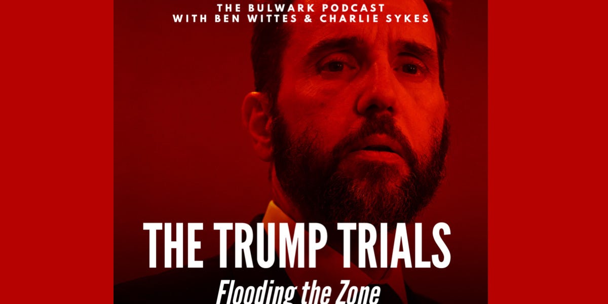 Flooding the Zone - by Charlie Sykes and Benjamin Wittes