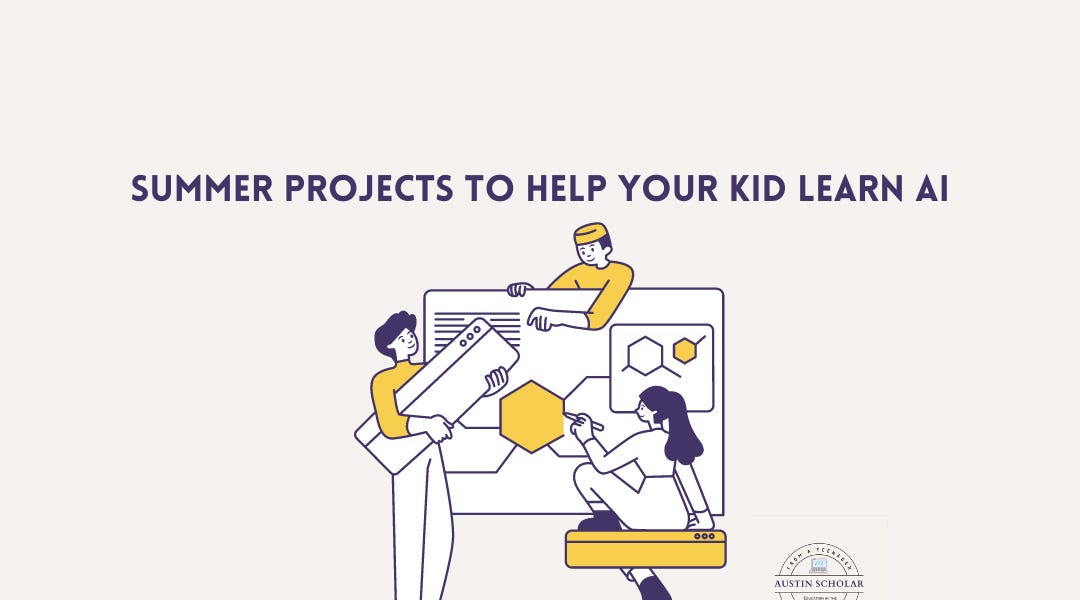 Austin Scholar #75: Summer projects to help your kid learn AI