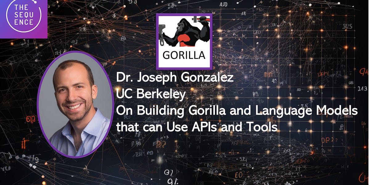 Dr. Joseph Gonzalez, UC Berkeley: Creating Gorilla and Language Models that Can Call APIs