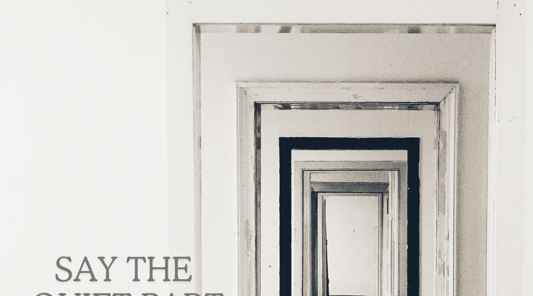Say The Quiet Part Out Loud - Janel’s Substack